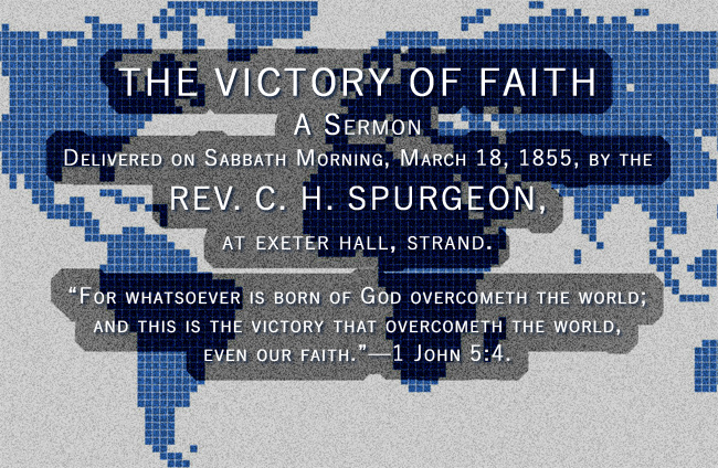 14. The Victory of Faith — 1 John 5:4. - Hear Spurgeon