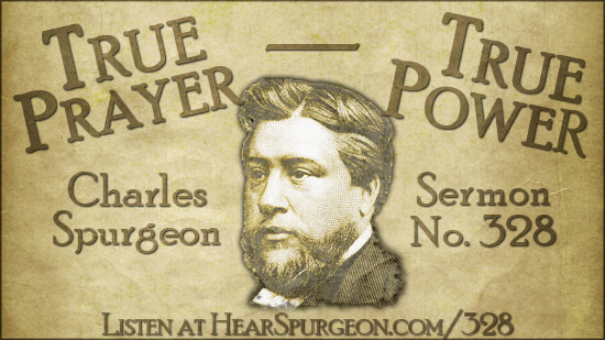 328. True Prayer—True Power! — Mark 11:24 - Hear Spurgeon
