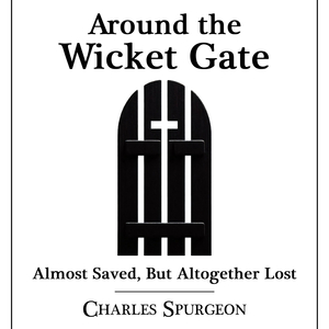 Chapter 1 : Around the Wicket Gate - Awakening - Hear Spurgeon